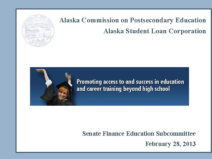Alaska Commission on Postsecondary Education Alaska Student Loan