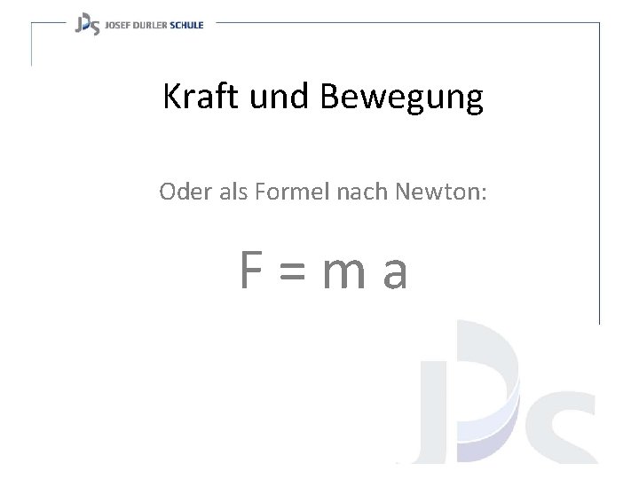 Kraft und Bewegung Oder als Formel nach Newton