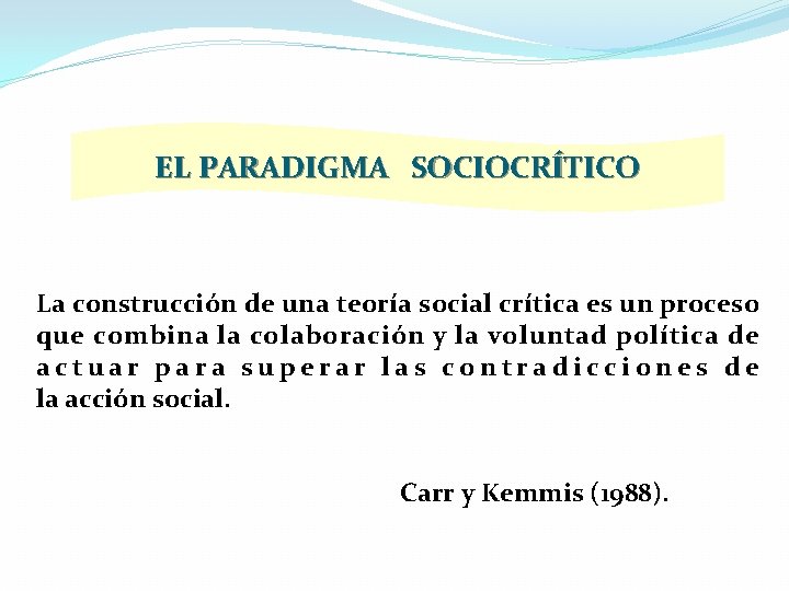 PARADIGMA SOCIOCRITICO INTEGRANTES JESUS OMAR MARTINEZ BUSTAMANTE ANGELA