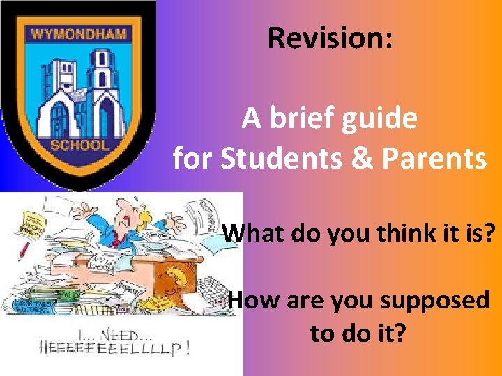 Revision A brief guide for Students Parents What
