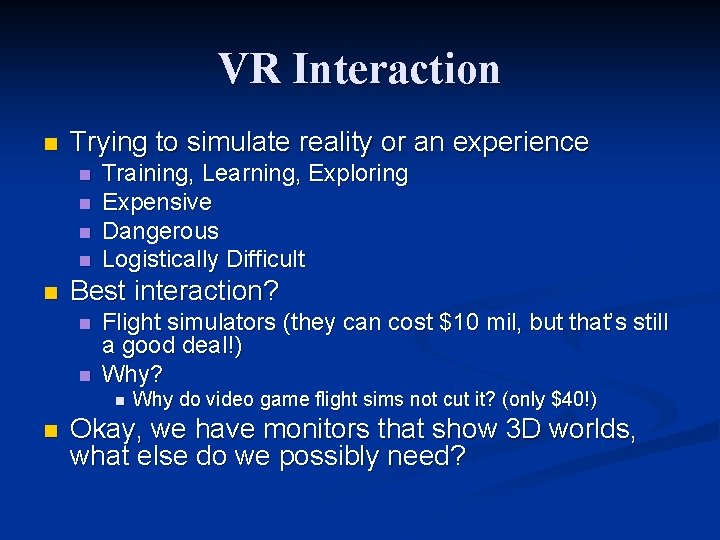 Interaction in Virtual Environments Benjamin Lok This Lecture
