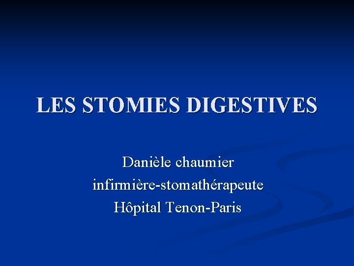 LES STOMIES DIGESTIVES Danile chaumier infirmirestomathrapeute Hpital ...