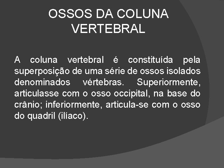 SISTEMA ESQUELTICO Professor Anderson Oliveira OSSOS DA COLUNA