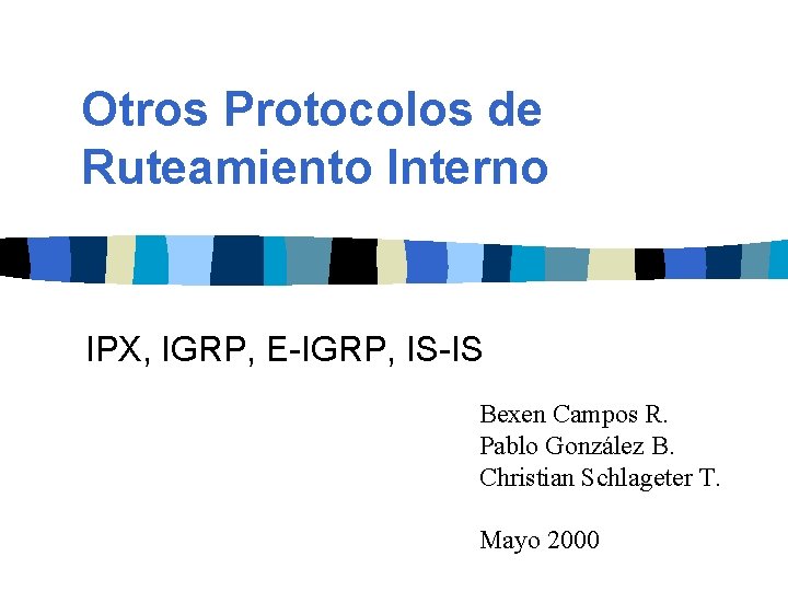 Otros Protocolos de Ruteamiento Interno IPX IGRP EIGRP