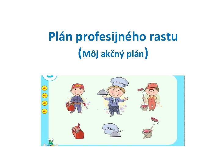 Pln profesijnho rastu Mj akn pln Ako si