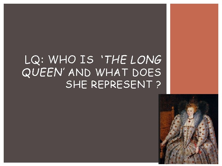 LQ WHO IS THE LONG QUEEN AND WHAT