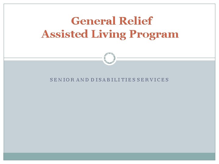 General Relief Assisted Living Program S E N