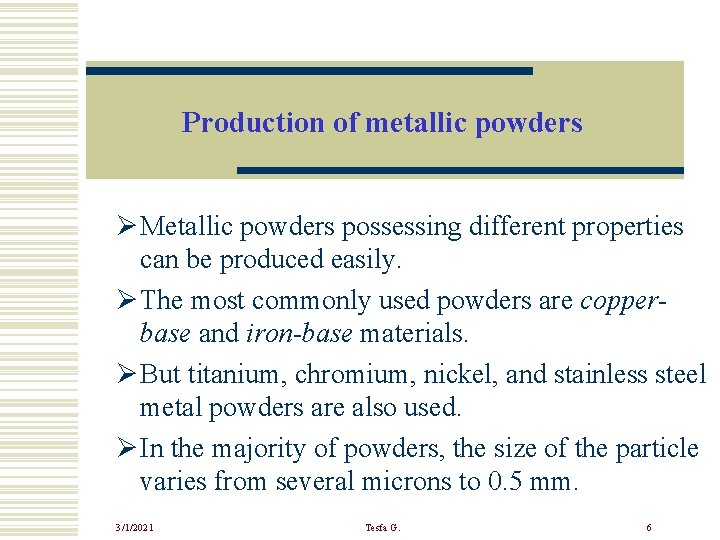 CHAPTER SIX Powder Metallurgy 312021 Tesfa G 1