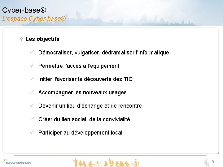 PRESENTATION DU RESEAU CYBERBASE Un espace Cyberbase oui