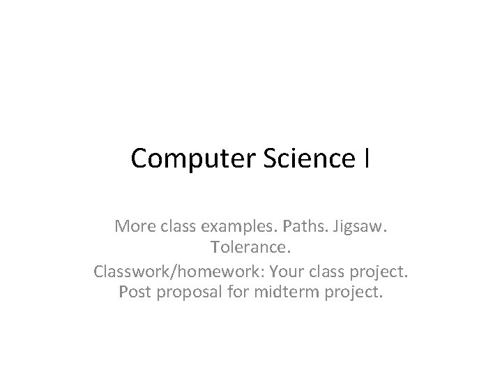 Computer Science I More class examples Paths Jigsaw