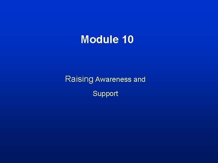 Module 10 Raising Awareness and Support Learning Outcomes