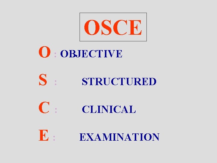 OBJECTIVE STRUCTURED CLINICAL EXAMINATION OSCE Dr Anas Al