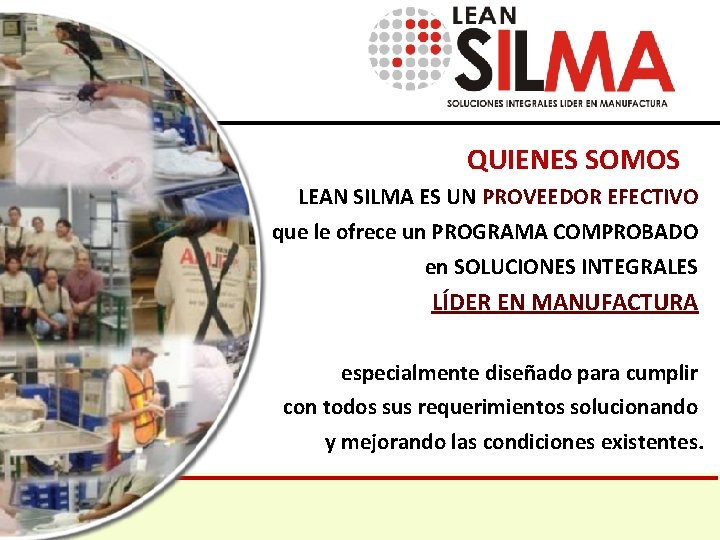 QUIENES SOMOS LEAN SILMA ES UN PROVEEDOR EFECTIVO