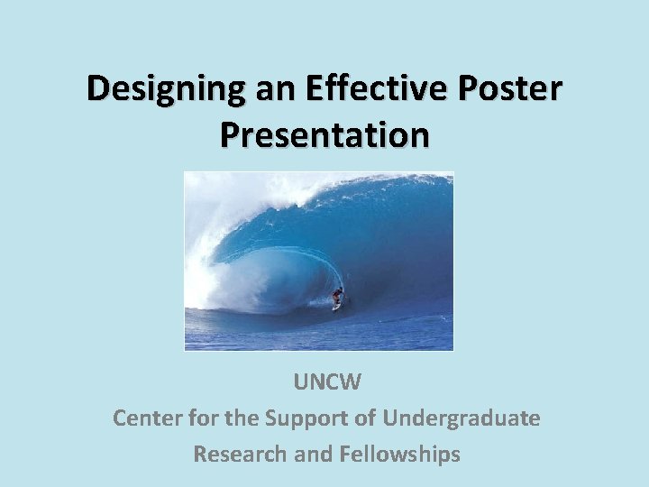 Designing an Effective Poster Presentation UNCW Center for