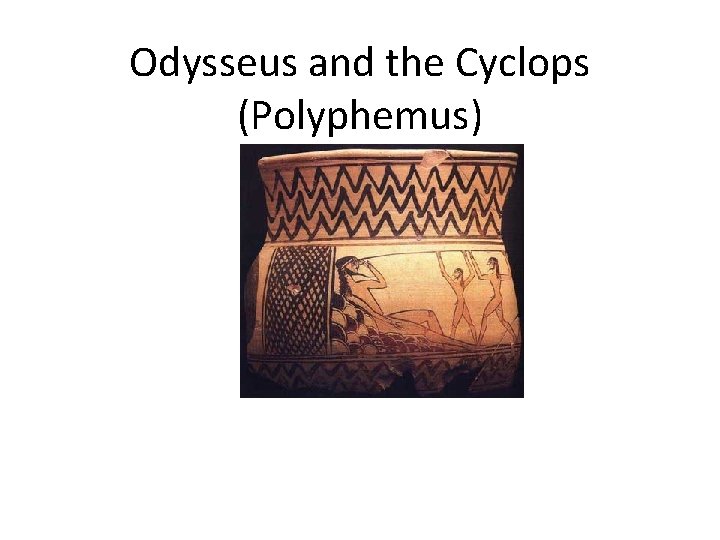 Odysseus and the Cyclops Polyphemus Plot Odysseus and