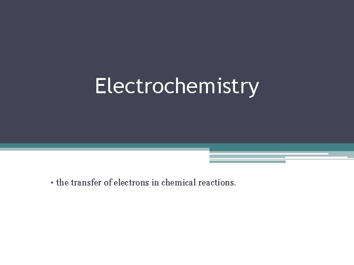 Electrochemistry Chemistry 30 Unit 2 the transfer of