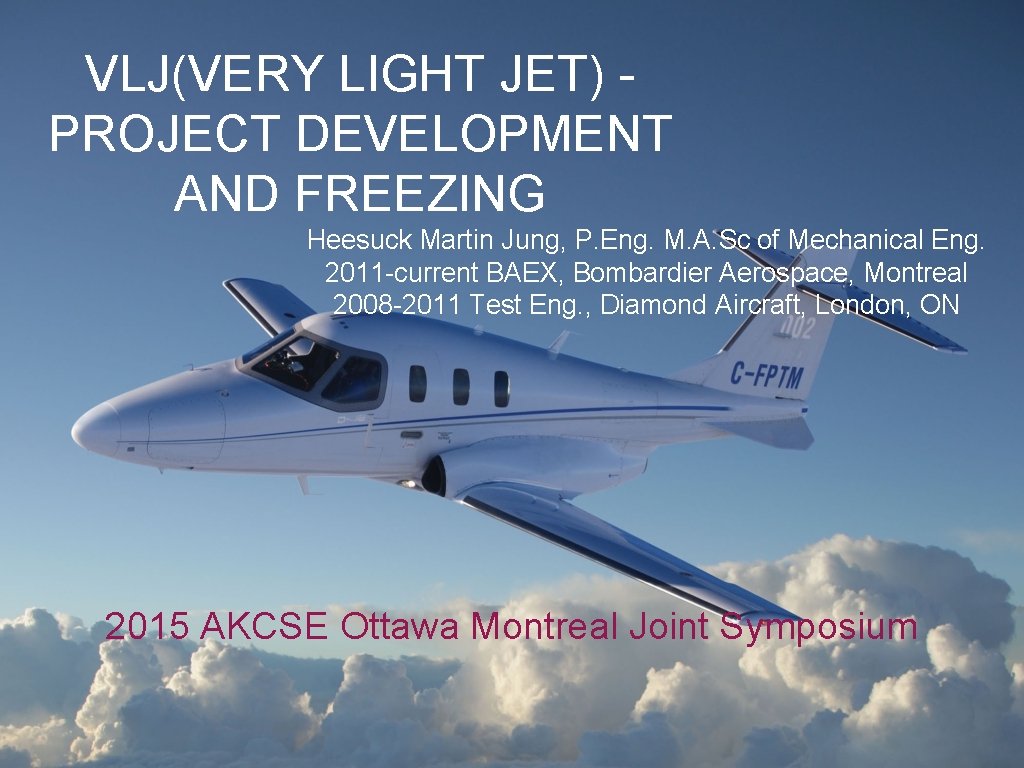 VLJVERY LIGHT JET PROJECT DEVELOPMENT AND FREEZING Heesuck