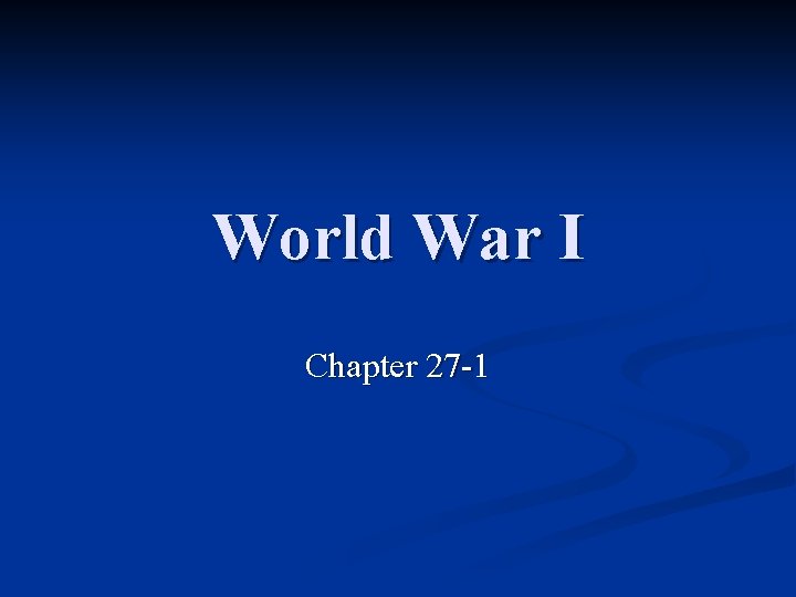 World War I Chapter 27 1 World War