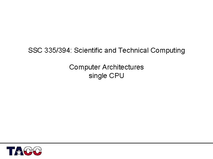 SSC 335394 Scientific and Technical Computing Computer Architectures