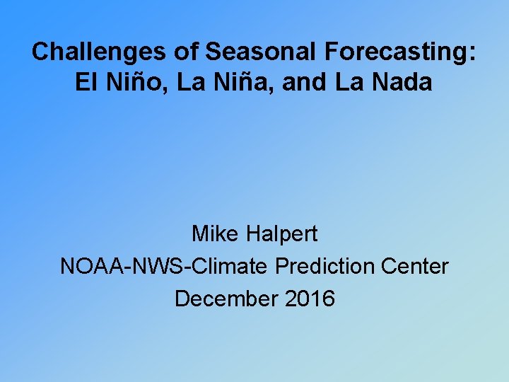 Challenges of Seasonal Forecasting El Nio La Nia