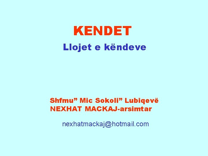 KENDET Llojet e kndeve Shfmu Mic Sokoli Lubiqev
