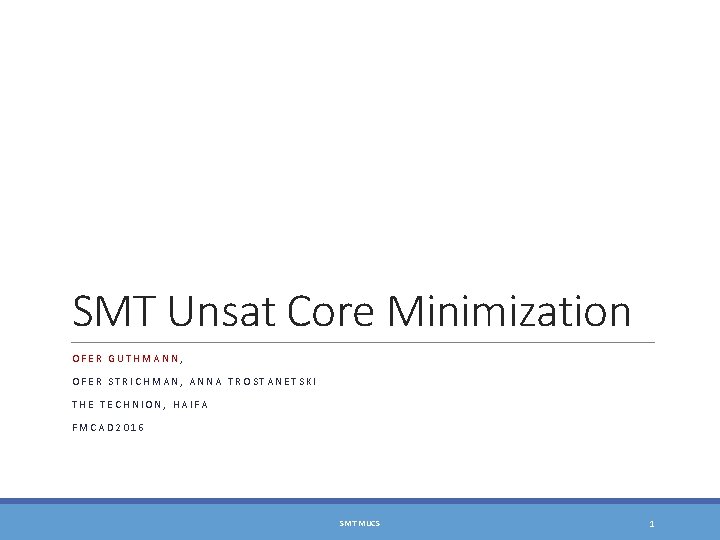 SMT Unsat Core Minimization OFER GUTHMANN OFER STRICHMAN