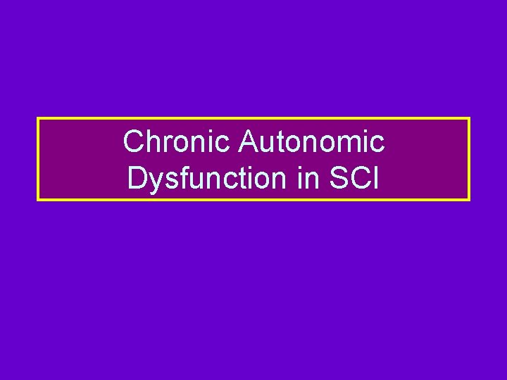Chronic Autonomic Dysfunction in SCI Aims of this