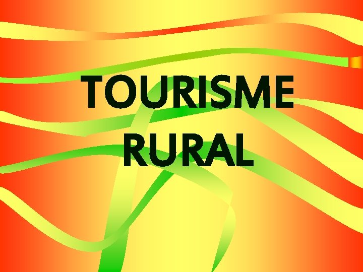 TOURISME RURAL INTRODUCTION Le dveloppement du tourisme rural