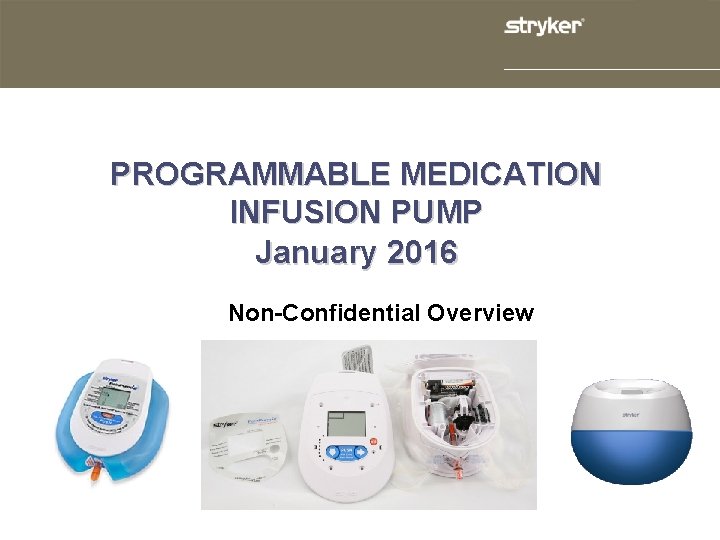 PROGRAMMABLE MEDICATION INFUSION PUMP January 2016 NonConfidential Overview