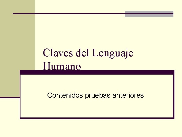 Claves del Lenguaje Humano Contenidos pruebas anteriores Tema