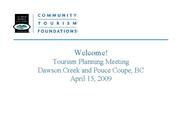 Welcome Tourism Planning Meeting Dawson Creek and Pouce