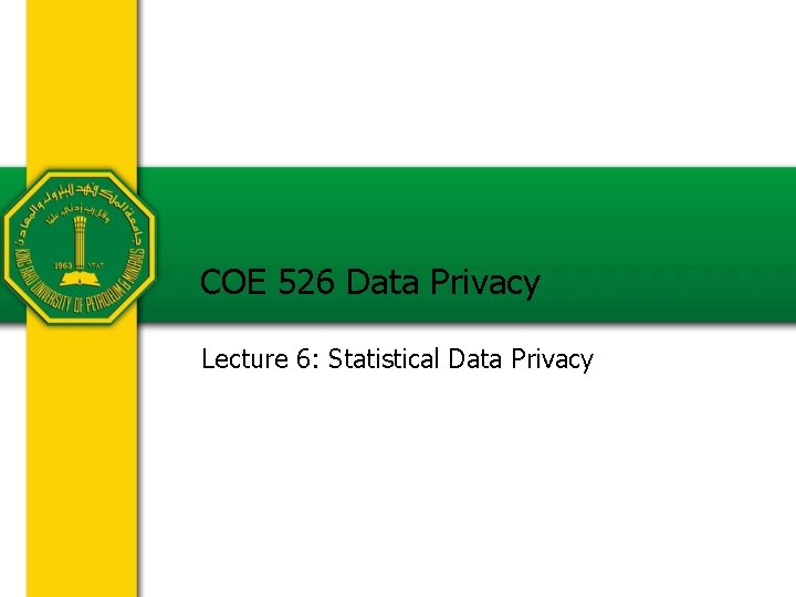 COE 526 Data Privacy Lecture 6 Statistical Data