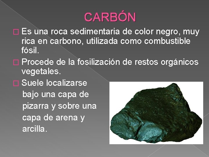 EL CARBN CARBN Es una roca sedimentaria de
