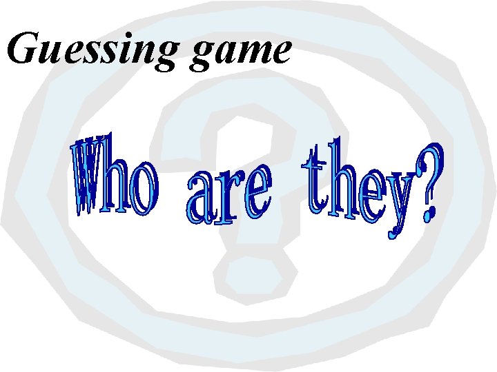 Great People Guessing game Guessing game Boys vs
