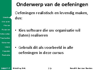 Functioneel Ontwerpen met UML Inleiding Use cases Klassen