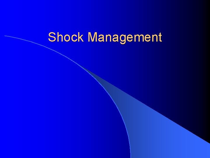 Shock Management What is Shock Is a condition