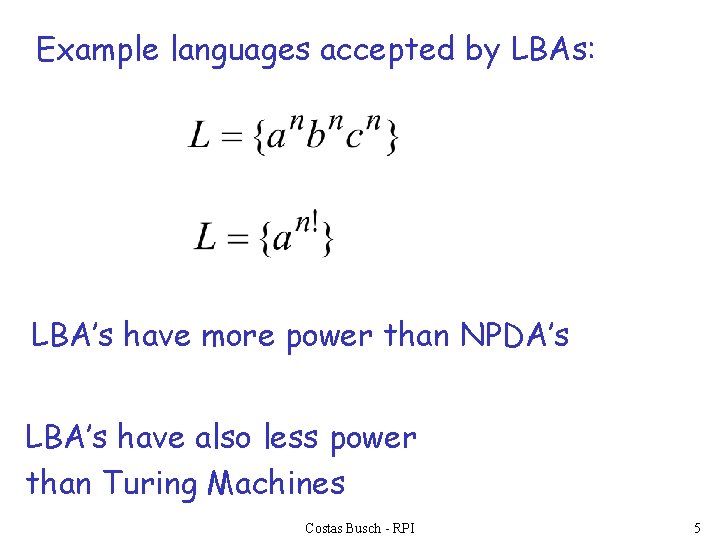 Linear Bounded Automata LBAs Costas Busch RPI 1