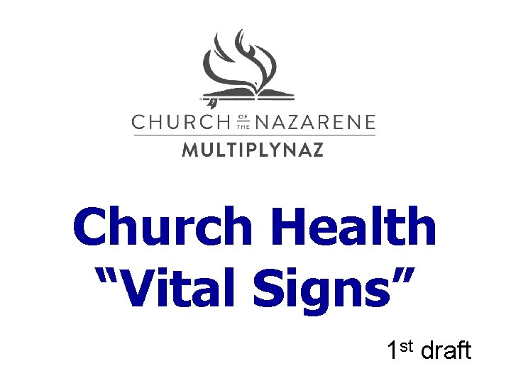 Church Health Vital Signs 1 st draft Why