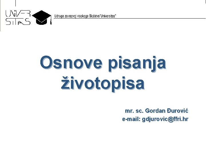 Osnove pisanja ivotopisa mr sc Gordan urovi email