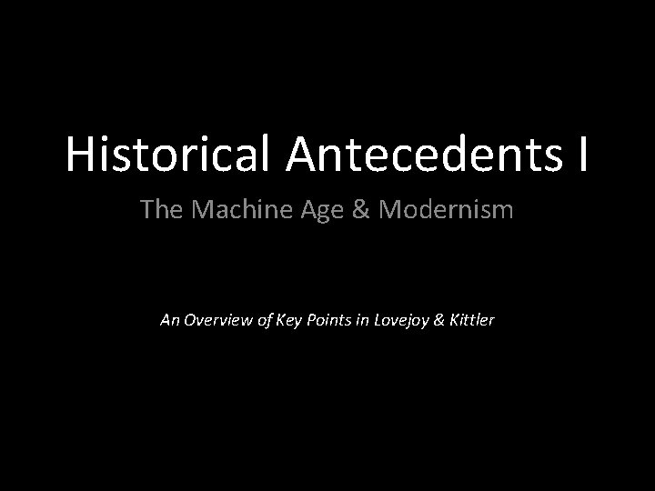Historical Antecedents I The Machine Age Modernism An