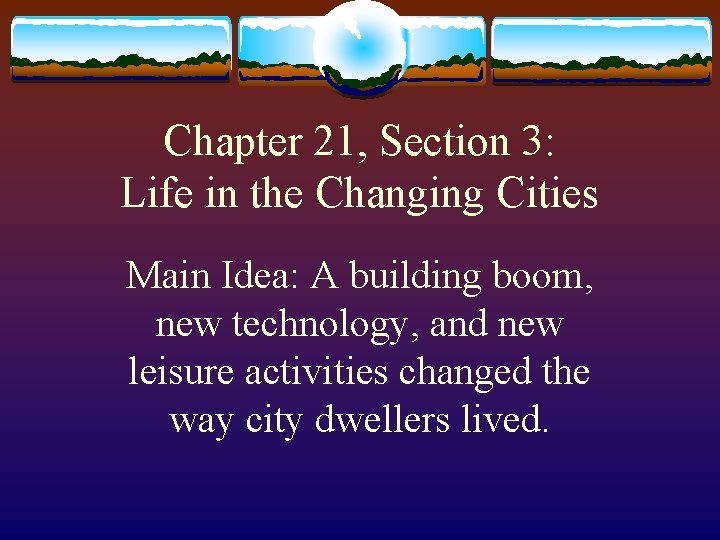Chapter 21 Section 3 Life in the Changing