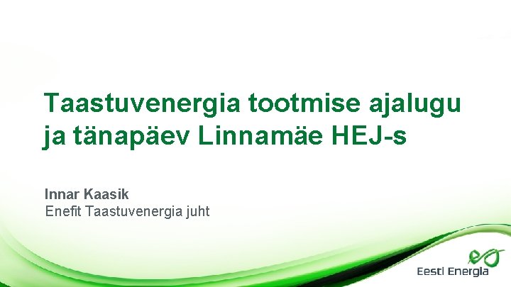 Taastuvenergia tootmise ajalugu ja tnapev Linname HEJs Innar