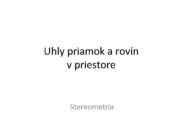 Uhly priamok a rovn v priestore Stereometria Uhol