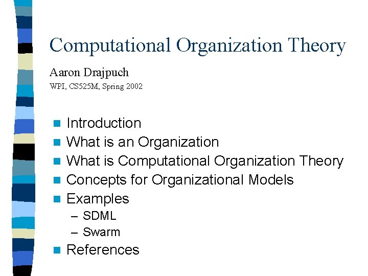 Computational Organization Theory Aaron Drajpuch WPI CS 525