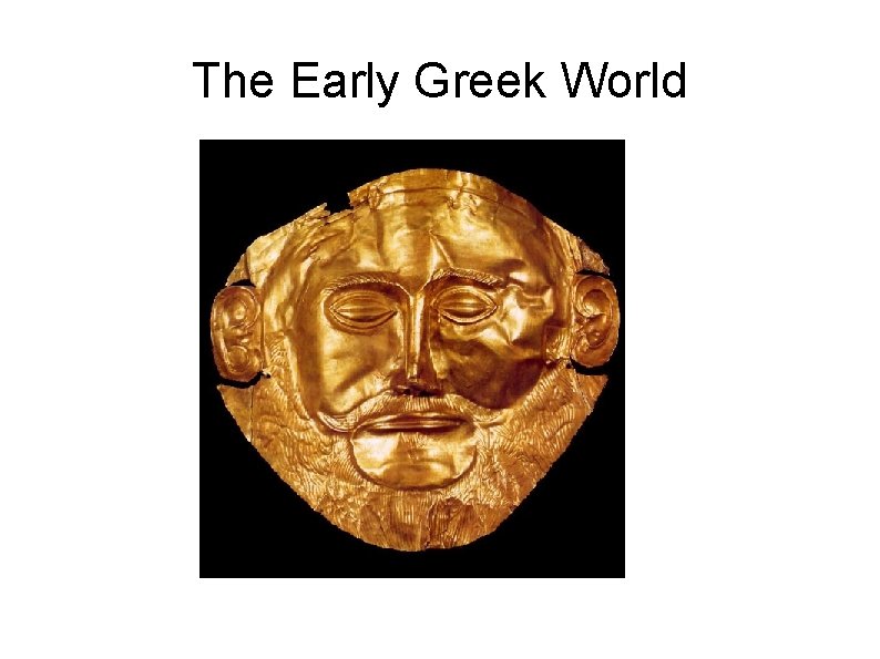 The Early Greek World Geography The Iliad The