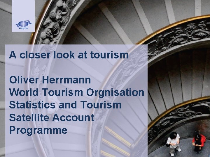 A closer look at tourism Oliver Herrmann World
