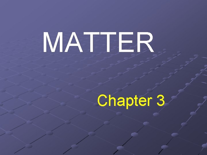 MATTER Chapter 3 Section 3 1 The Particulate