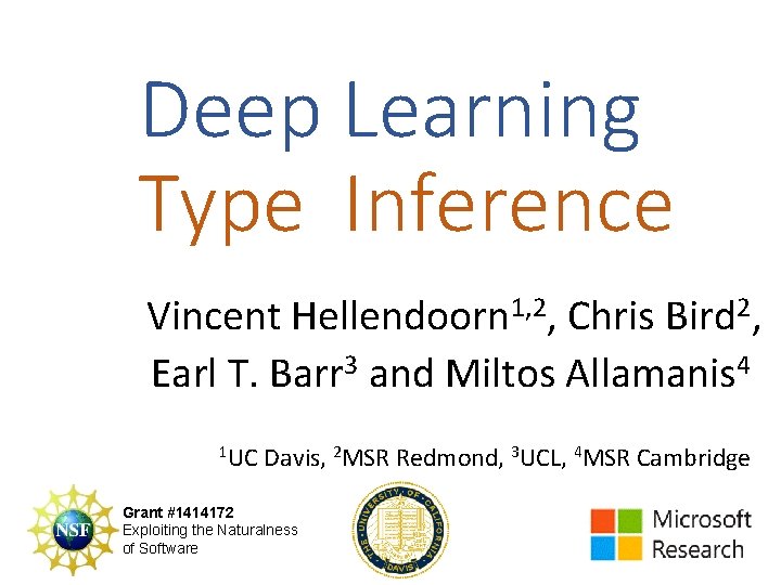 Deep Learning Type Inference Vincent Hellendoorn 1 2