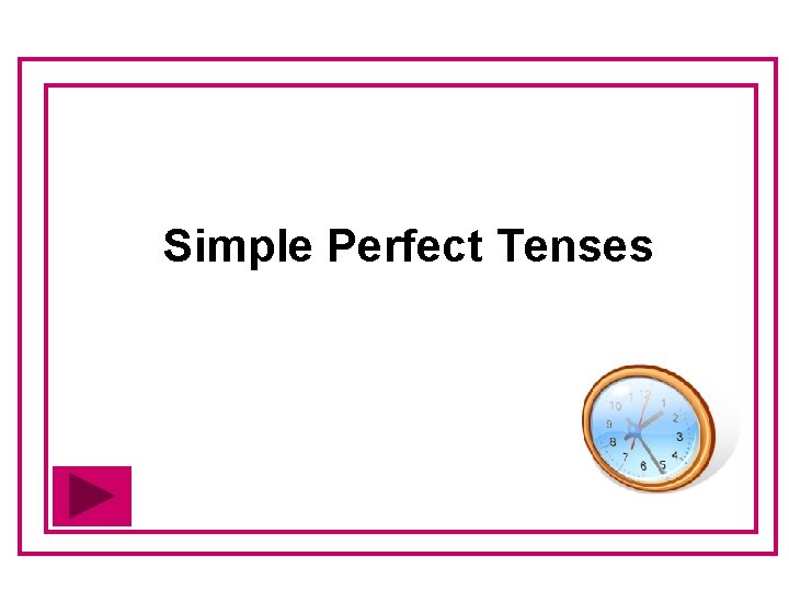 Simple Perfect Tenses Present Past Perfect Tense Quiz