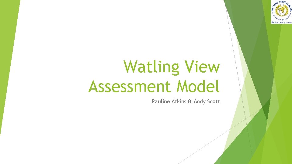 Watling View Assessment Model Pauline Atkins Andy Scott
